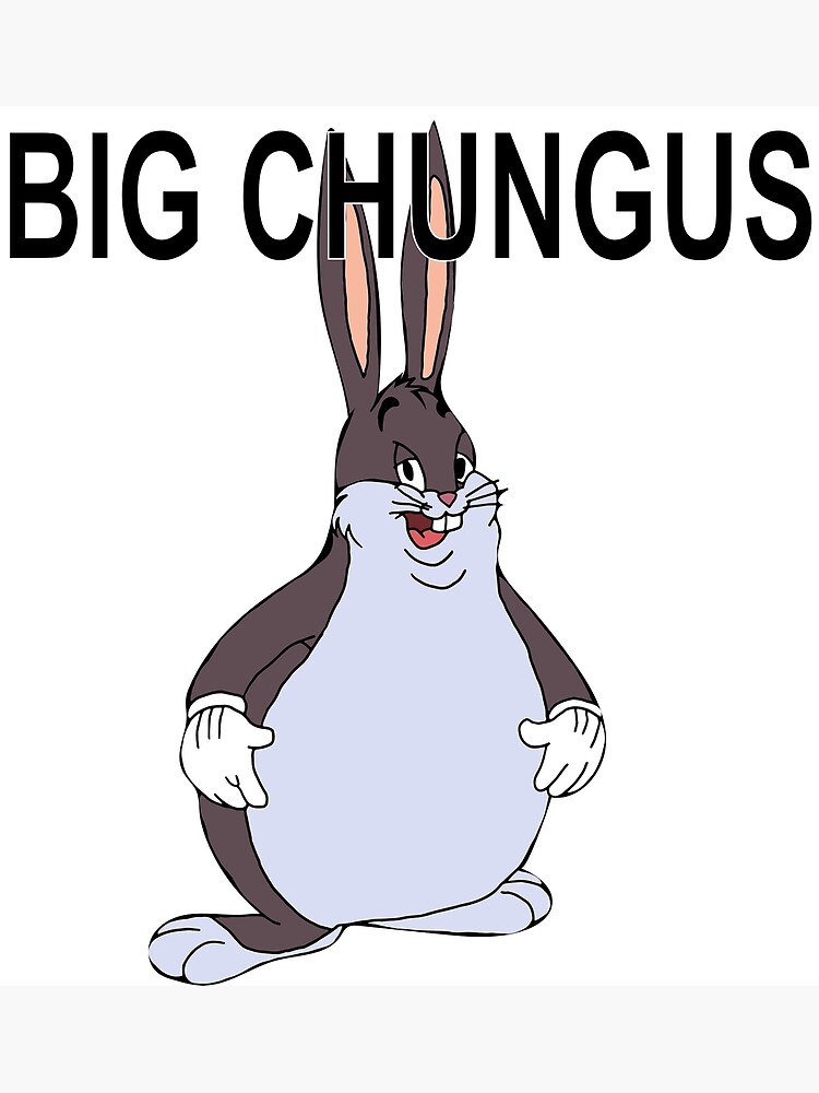 "Big Chungus HD" Poster for Sale by evequickk | Redbubble
