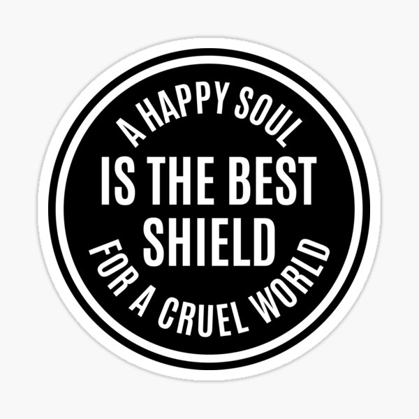 "A Happy Soul Is The Best Shield For A Cruel World | Motivational ...