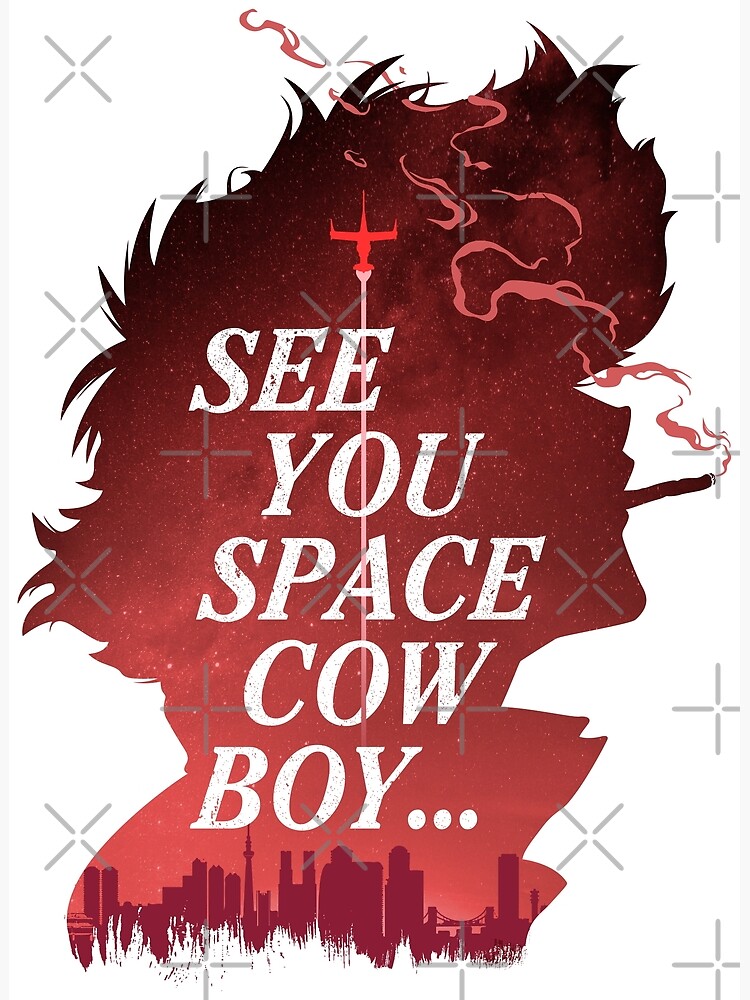 "See You Space Cowboy Bebop" Poster for Sale by Wishinglob | Redbubble