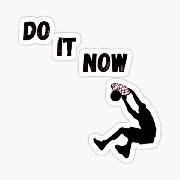 "Basketball do it now" Sticker for Sale by BIBO10 | Redbubble