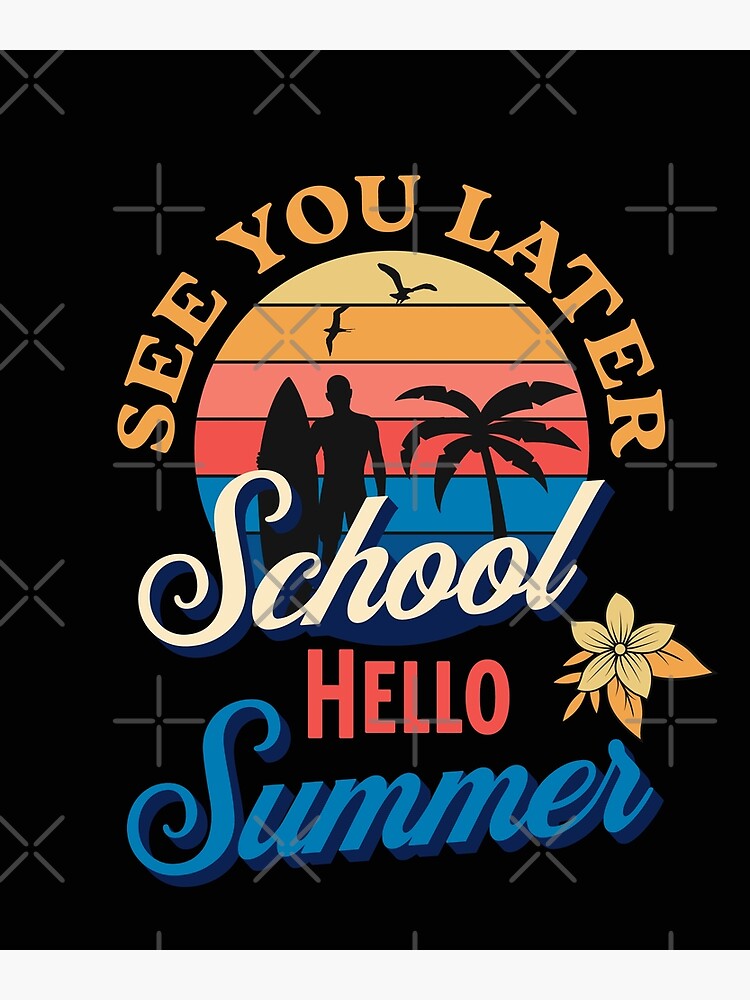 " See You Later School , Hello Summer - sunset style" Poster for Sale ...