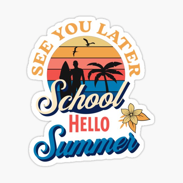 " See You Later School , Hello Summer - sunset style" Sticker for Sale ...
