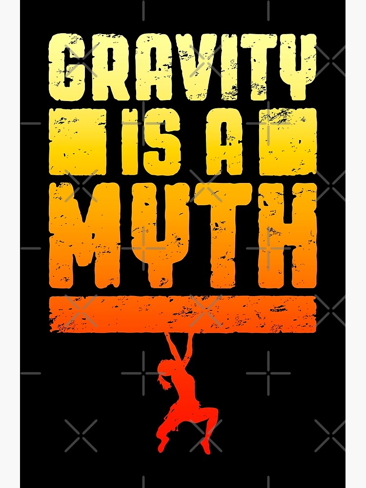 "Gravity Is A Myth Rock Climbing Bouldering Climber Girl" Poster for ...