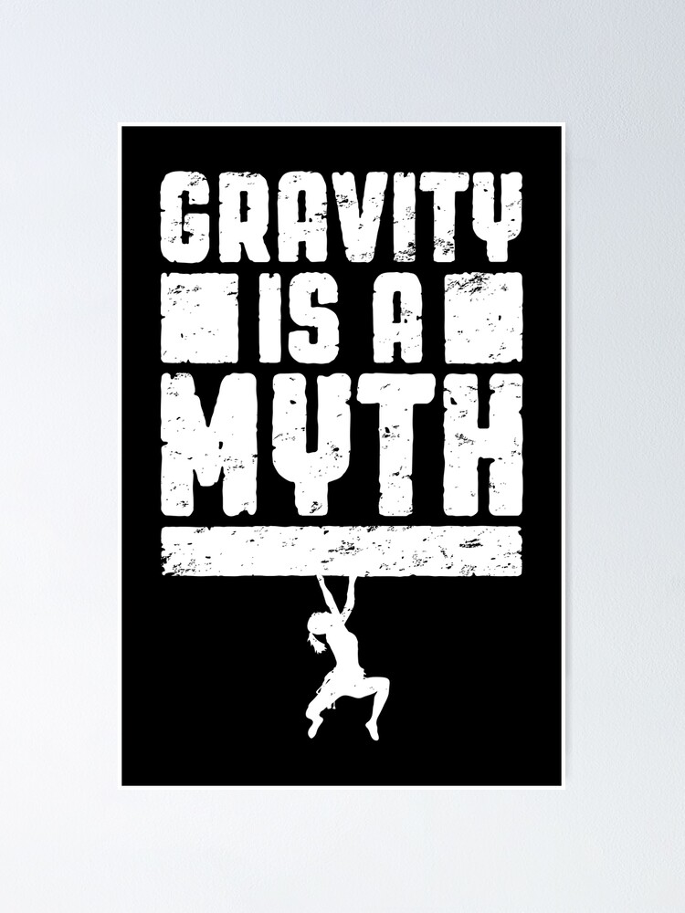 "Gravity Is A Myth Rock Climbing Bouldering Climber Girl" Poster for ...