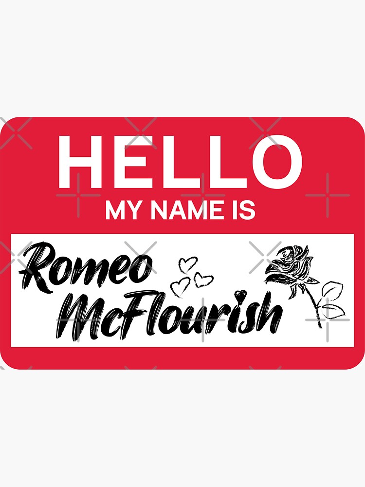 "Hello My Name is Romeo McFlourish" Sticker for Sale by GetEntertained ...