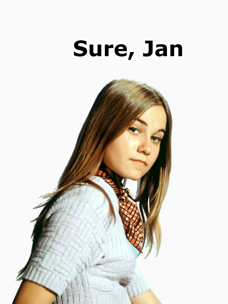 "Sure, Jan (Marcia)" T-shirt for Sale by ptvaustin | Redbubble | sure ...