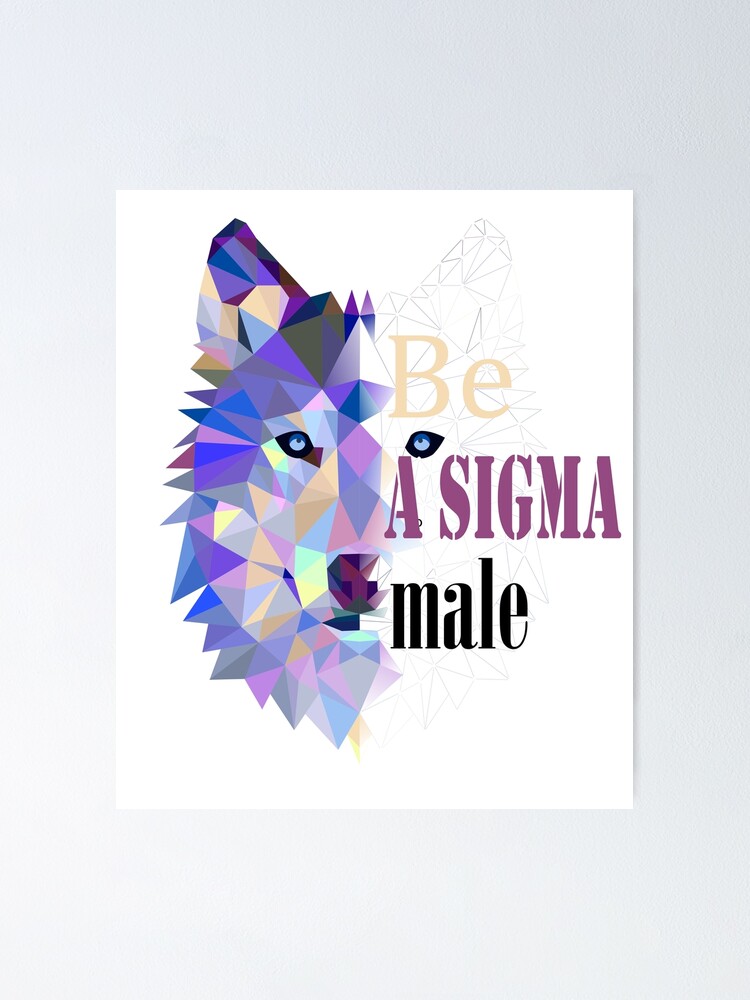 "BE A SIGMA MALE" Poster for Sale by Abdel114 | Redbubble