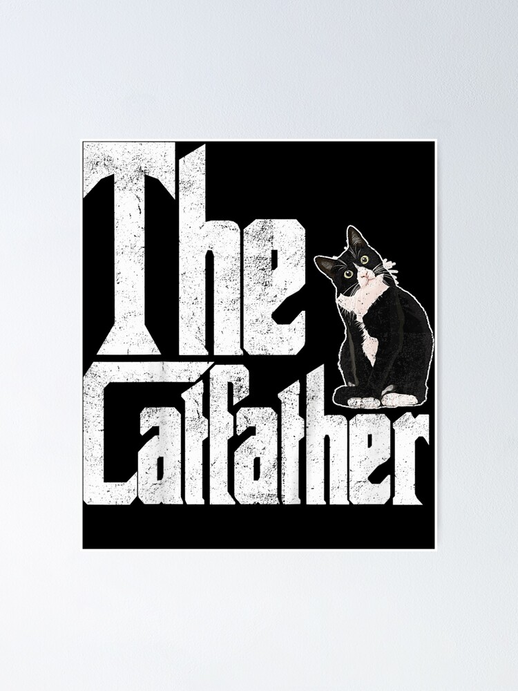 "The Catfather Cat Father Mafia Whiskers Male Daddy " Poster for Sale ...