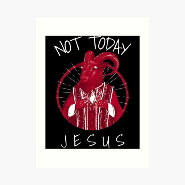 "Not Today Jesus Funny Satan Meme" Art Print for Sale by ...