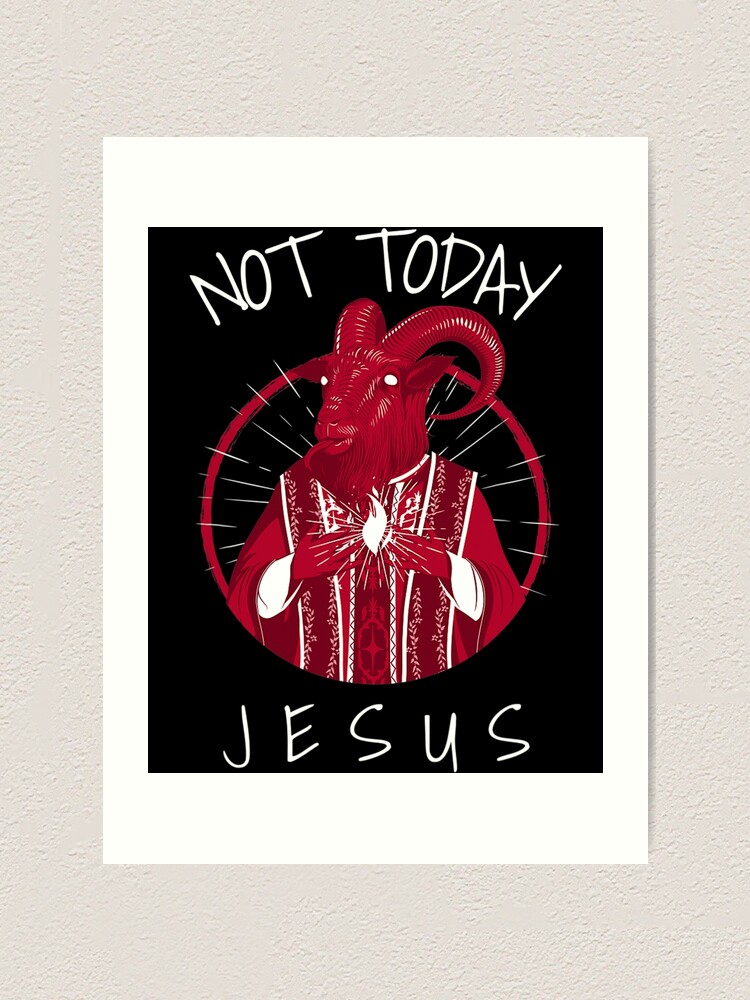 "Not Today Jesus Funny Satan Meme" Art Print for Sale by ...