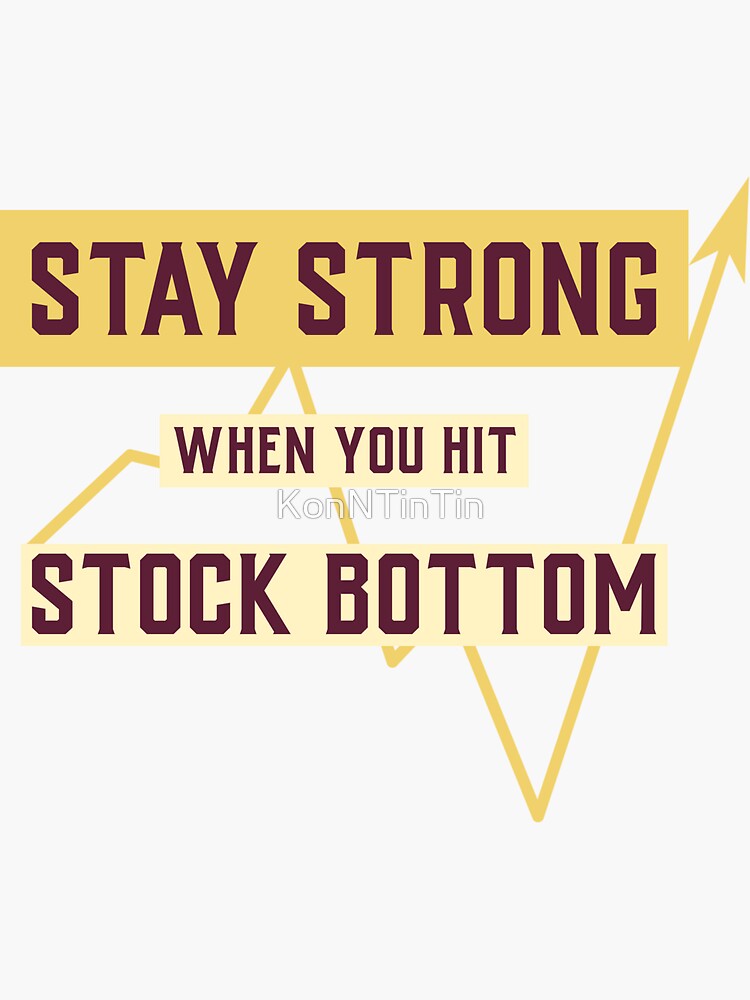 "Stock bottom, stay strong" Sticker for Sale by KonNTinTin | Redbubble