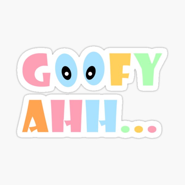 "GOOFY AHH... " Sticker for Sale by Orlaoung | Redbubble