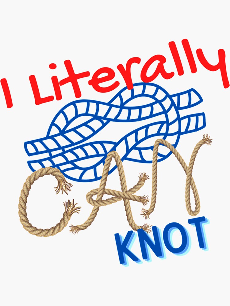 "I Literally Can Knot " Sticker for Sale by Orlaoung | Redbubble