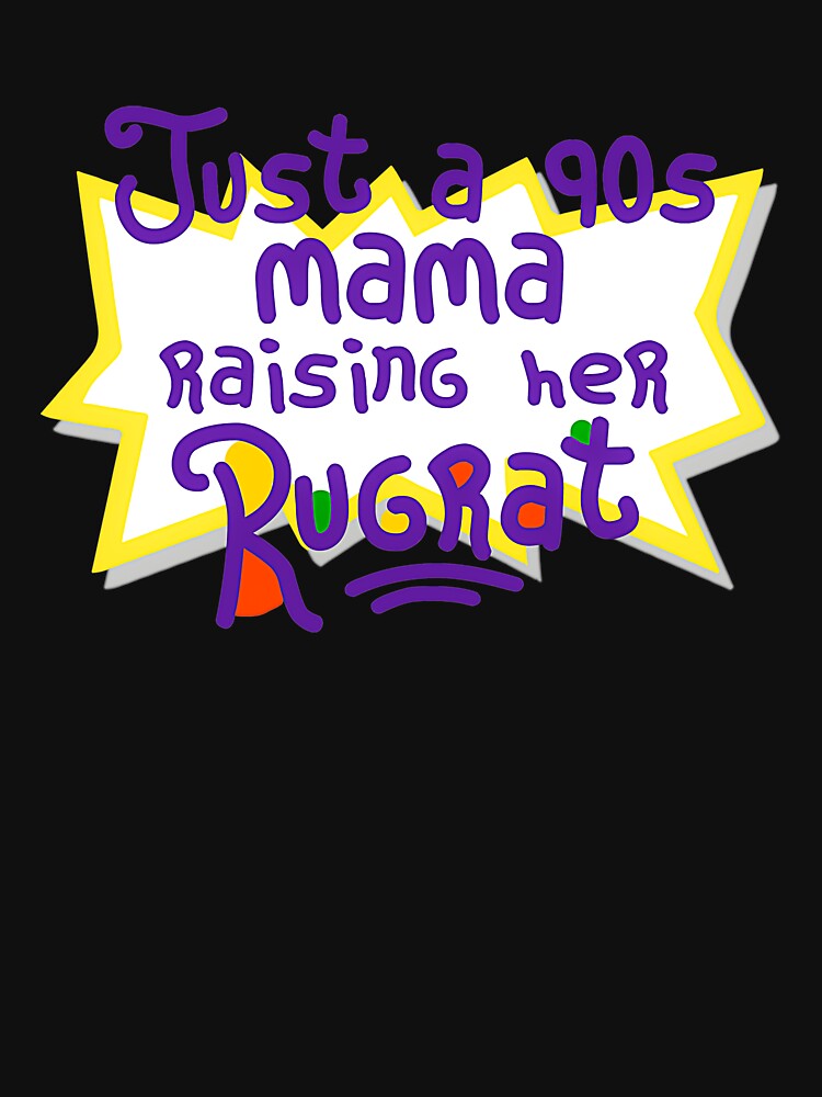 "Rugrats Just A 90s Mama Raising Her Rugrat" Essential T-Shirt for Sale ...
