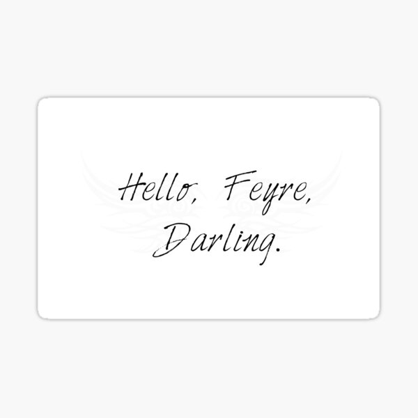 "Hello Feyre Darling" Sticker by Cizzle | Redbubble