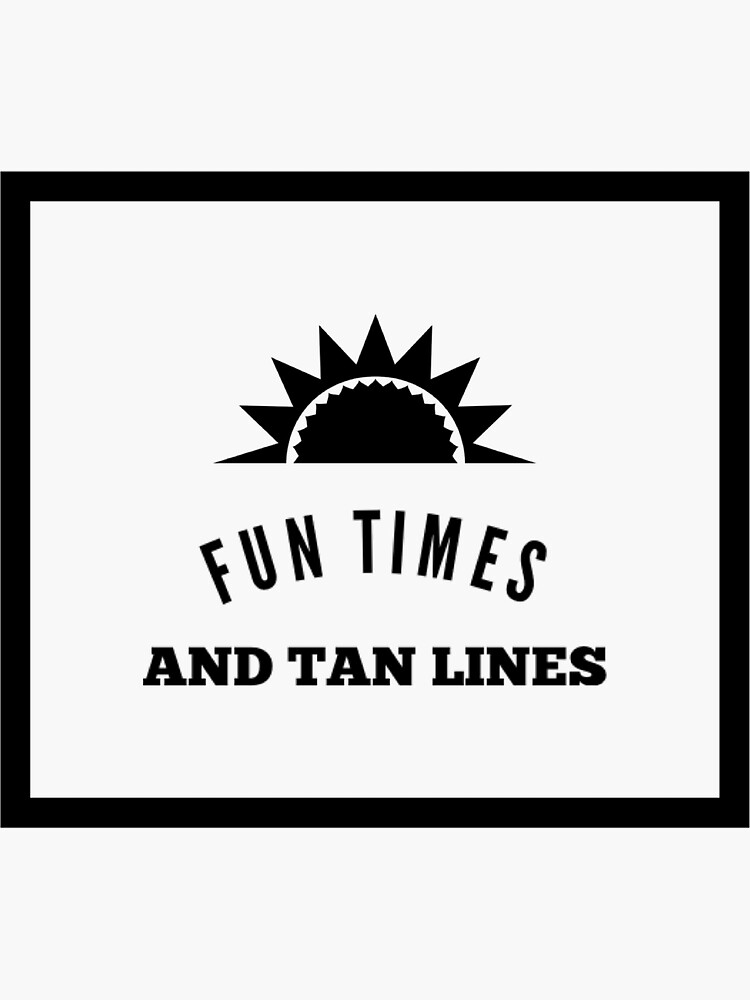 "Fun Times and Tan Lines" Sticker for Sale by SandbarOutfit | Redbubble