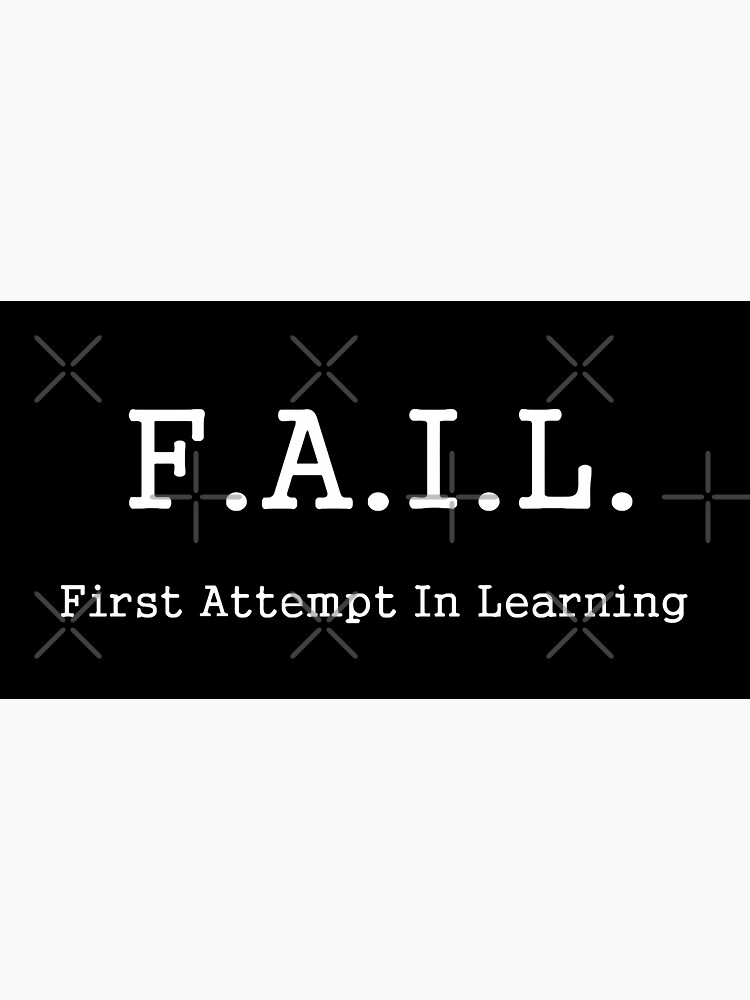"Fail means First Attempt in Learning" Sticker for Sale by SwanDive ...