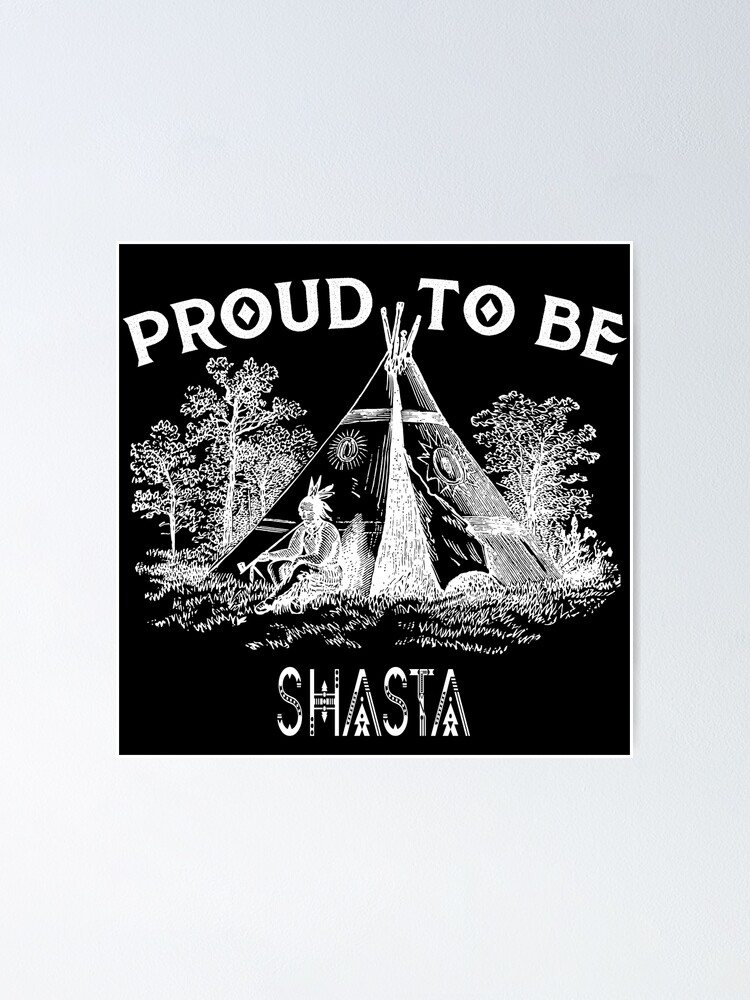 "Proud To Be Shasta Tribe - Native American" Poster for Sale by ...