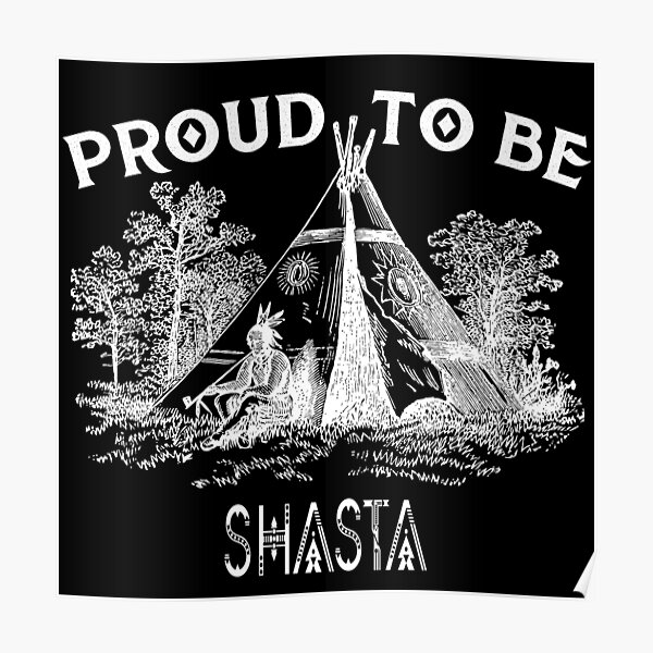 "Proud To Be Shasta Tribe - Native American" Poster for Sale by ...