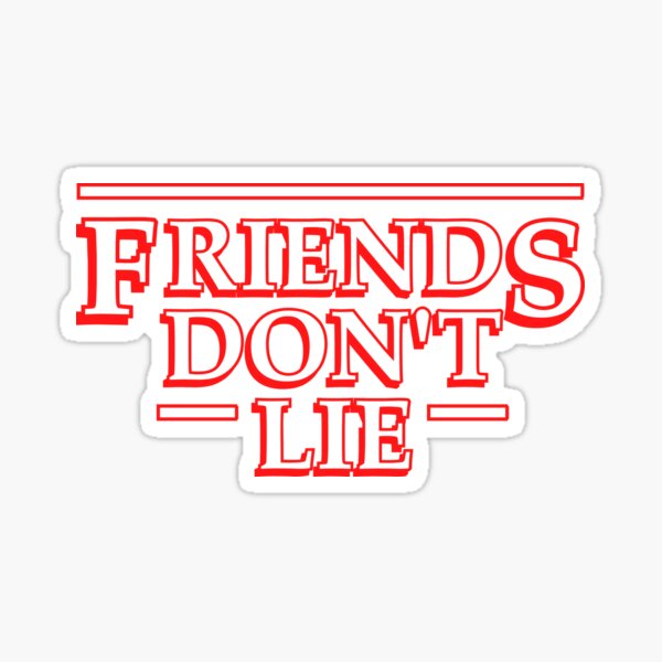 "Friends Don't Lie" Sticker for Sale by MadTeaDesign | Redbubble