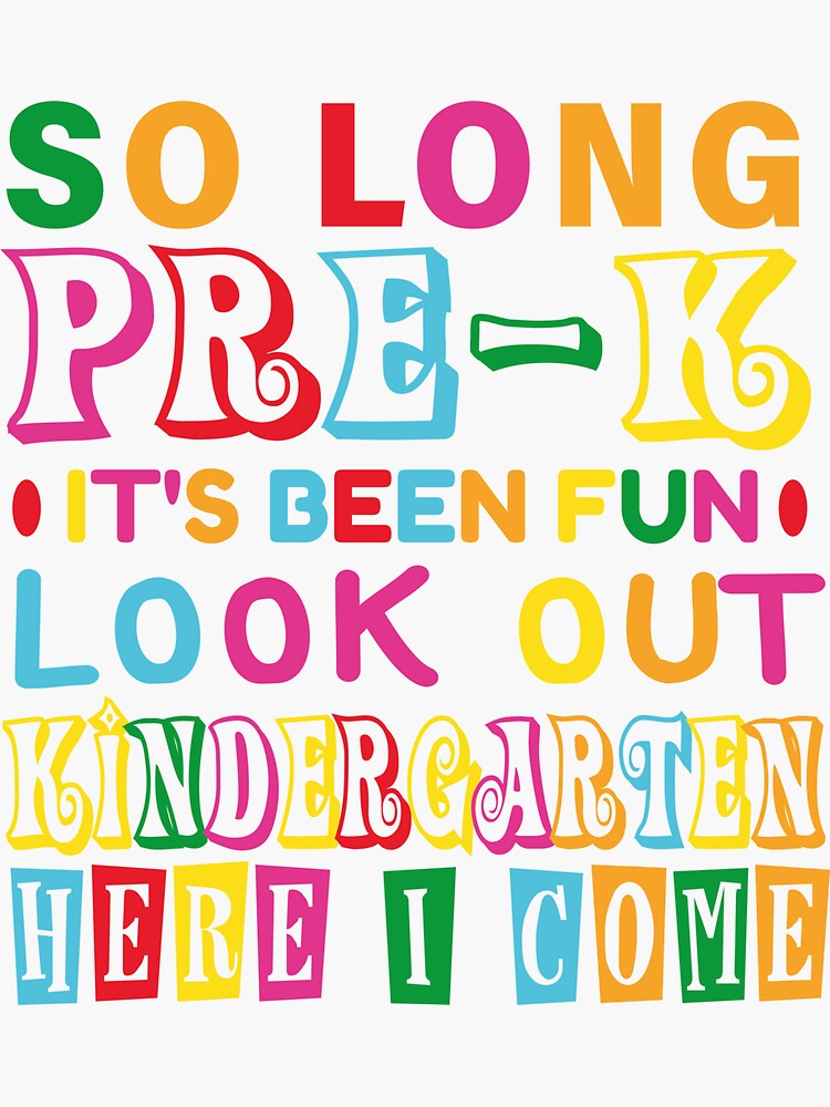 "" So Long Pre-k Its Been Fun Look Out Kindergarten Here I Come ...