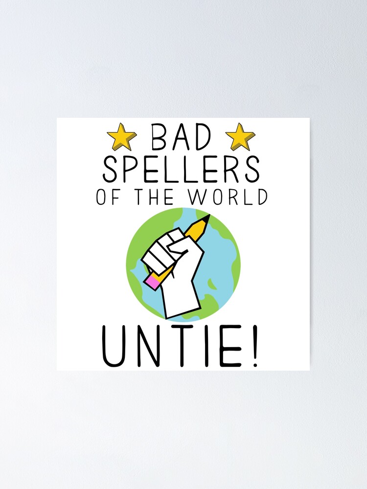"Bad Spellers of the world UNTIE!" Poster for Sale by Finde | Redbubble