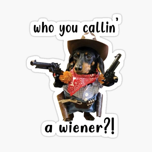 "Retro Dachshund Cowboy Who You Call A Wiener Western Cowboys " Sticker ...