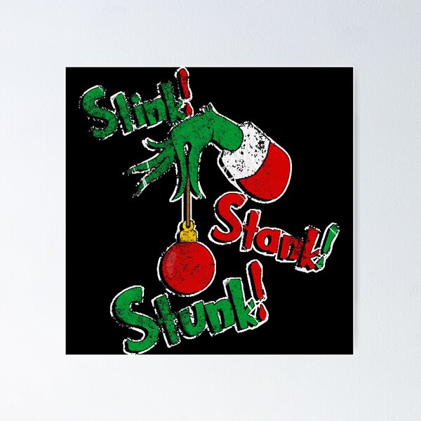 "Grinch - Stink! Stank! Stunk! " Poster for Sale by TYERLCHEL526 ...