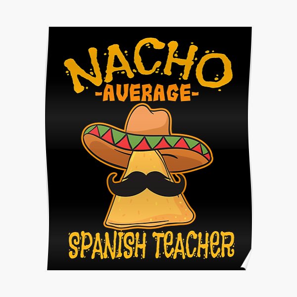 "Nacho Average Spanish Teacher Language Tutor Cinco de Mayo " Poster ...