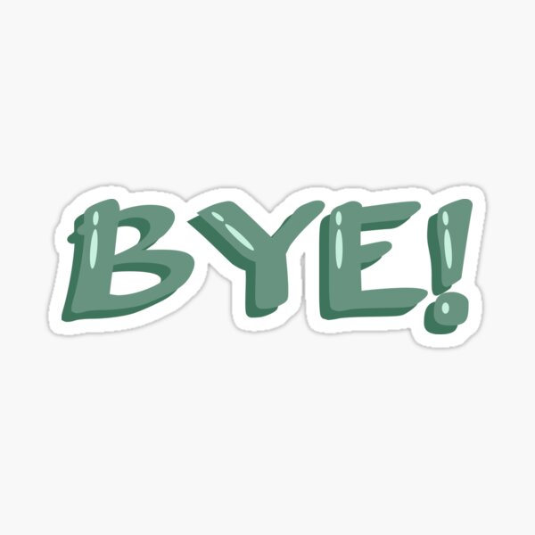 "bye" Sticker for Sale by HanaSyd | Redbubble