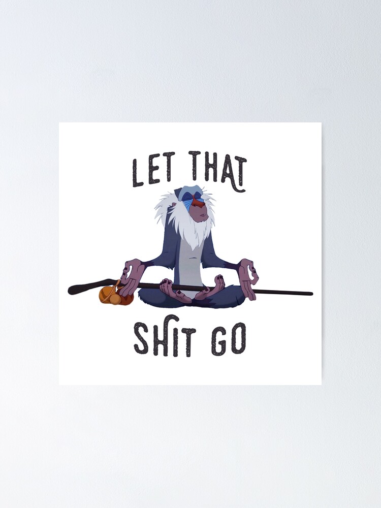 "Let that shit Go" Poster for Sale by birchandbark | Redbubble