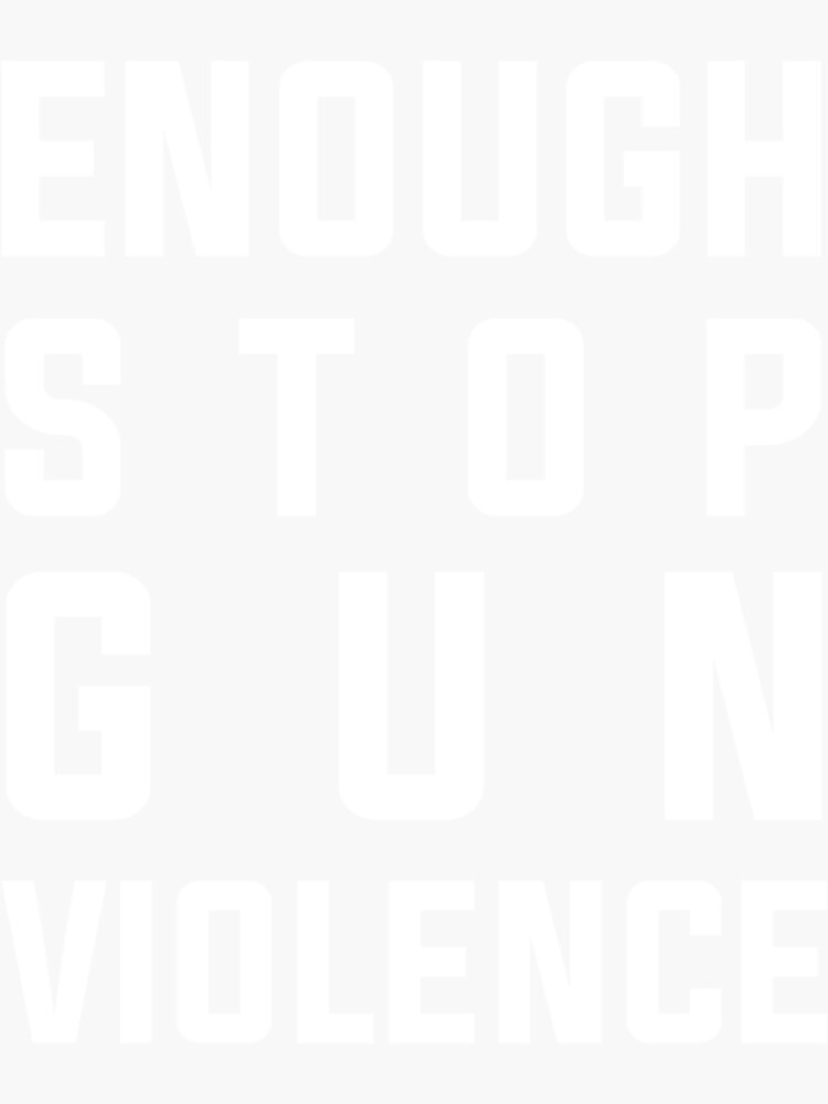 "Enough stop gun violence " Sticker for Sale by Melissa6Lewis | Redbubble
