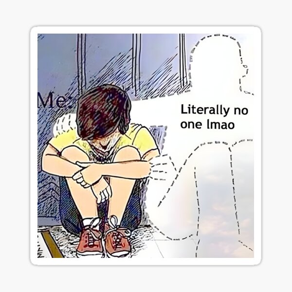 "Me and Literally no one lmao" Sticker for Sale by ASLIAH | Redbubble