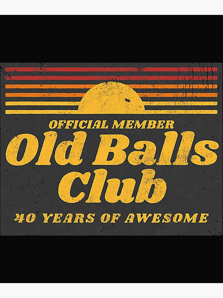"Mens Funny 40th Birthday Old Balls Club 40 Years of Awesome " Poster ...