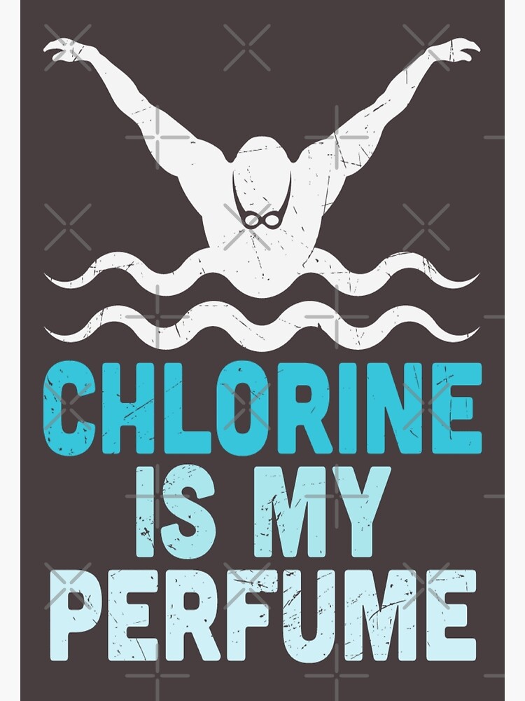 "Chlorine Is My Perfume - Funny Swim Swimmer" Poster for Sale by ...