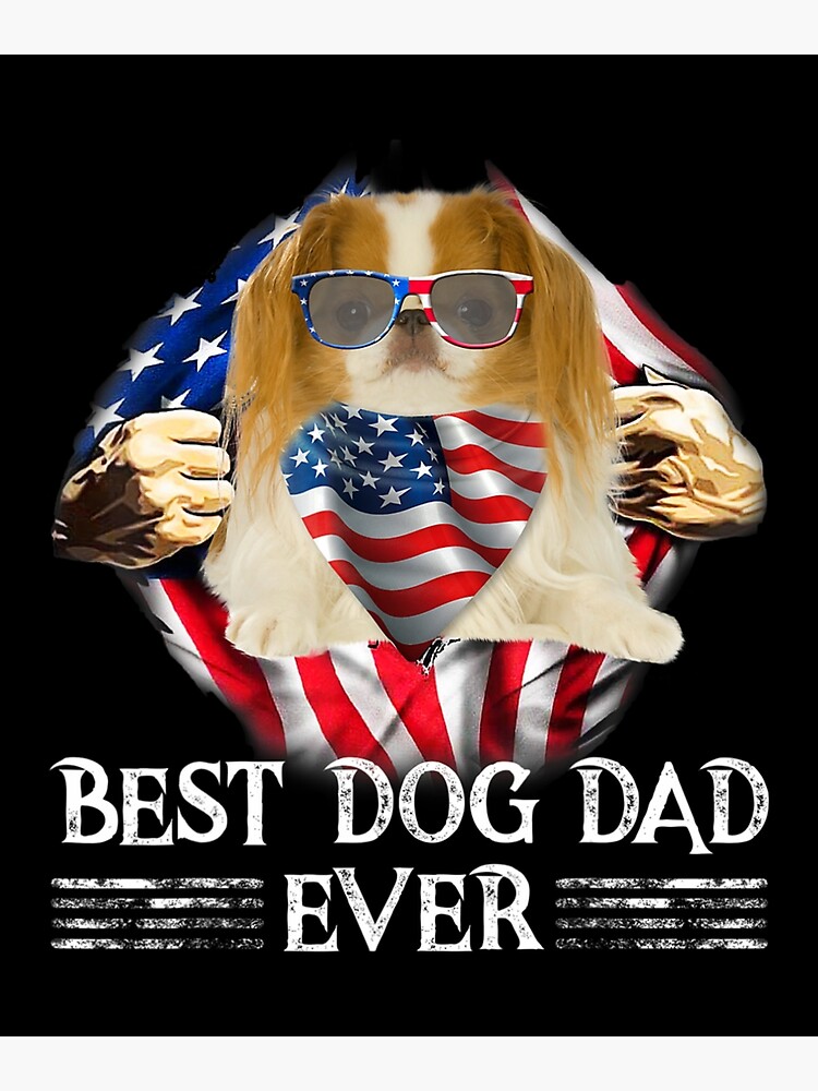 "Best Japanese Chin Dad American Flag 4Th Of July Men" Poster for Sale ...
