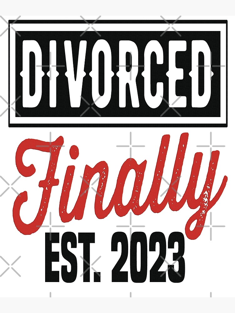 "Funny Divorced Est. 2023 Finally Divorced" Poster for Sale by Med30 ...