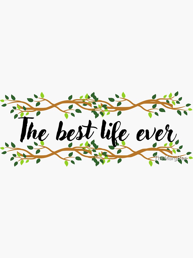 "The best life ever" Sticker for Sale by TheMaryBee | Redbubble