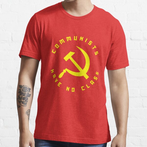 "Communists Have No Class" T-shirt for Sale by dumbshirts | Redbubble ...