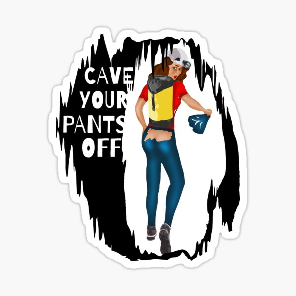 ""Cave Your Pants Off" Caving T-Shirt" Sticker for Sale by ...
