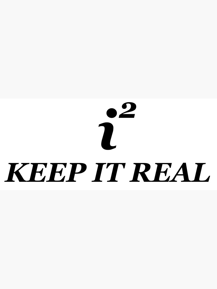 Keep It Real- Maths Imaginary Numbers Joke Premium Matte Vertical ...