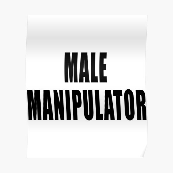 "MALE MANIPULATOR BOYBOSS " Poster for Sale by MichaelF1234 | Redbubble