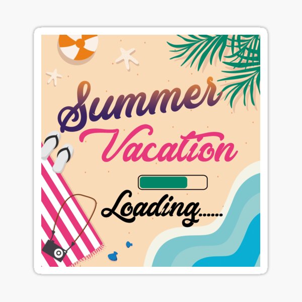 "Summer Vacation Loading" Sticker for Sale by SYA-Design | Redbubble