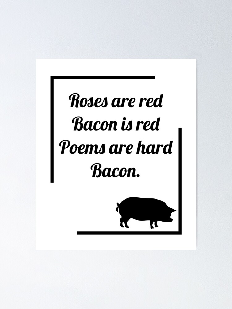 "Bacon Poem" Poster by HandDrawnTees | Redbubble