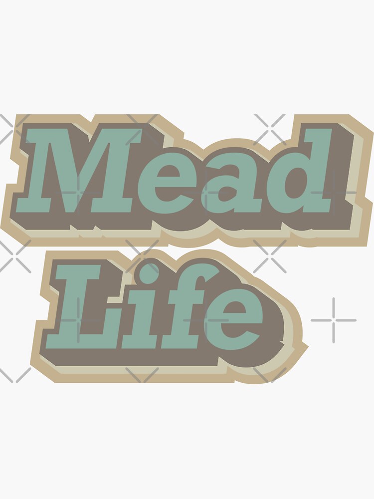 "Mead Life" Sticker for Sale by Swaygo | Redbubble
