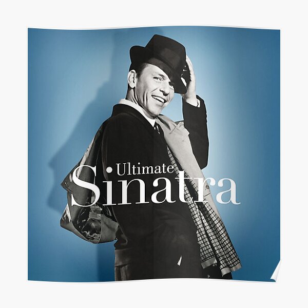 "Frank Sinatra Ultimate Sinatra Poster Art" Poster for Sale by rubettan ...
