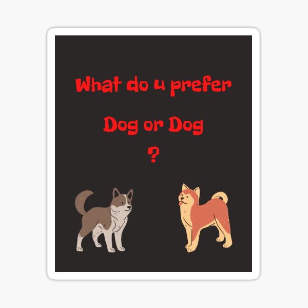 "What do you prefer" Sticker for Sale by Lenrok | Redbubble