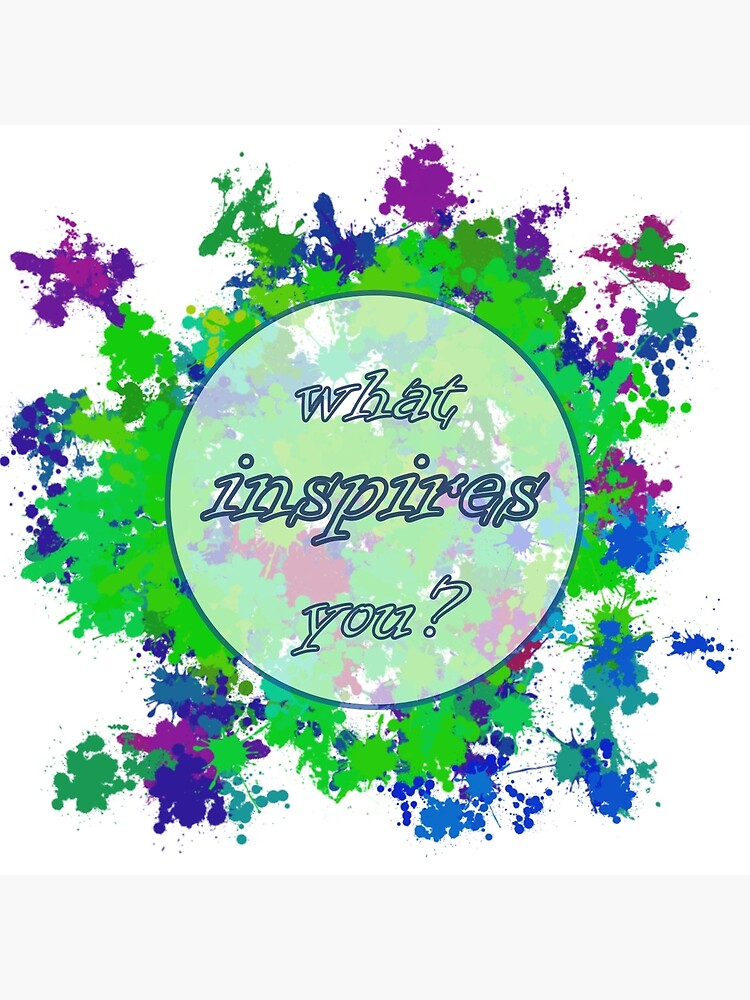 "What inspires you, inspiration, motivation" Poster for Sale by ...