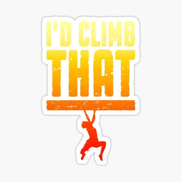 "I'd Climb That Rock Climbing Bouldering Funny Climber Boy" Sticker by ...