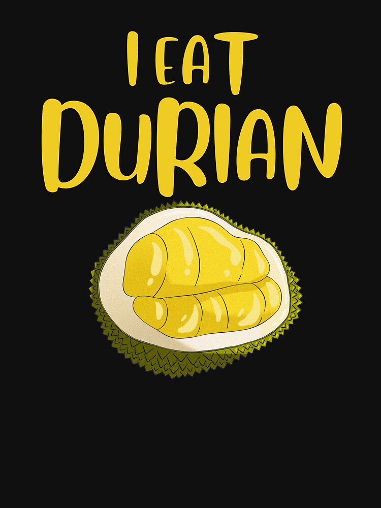 "I Eat Durian, Durian Funny Quotes, Durian Lover" Essential T-Shirt for ...
